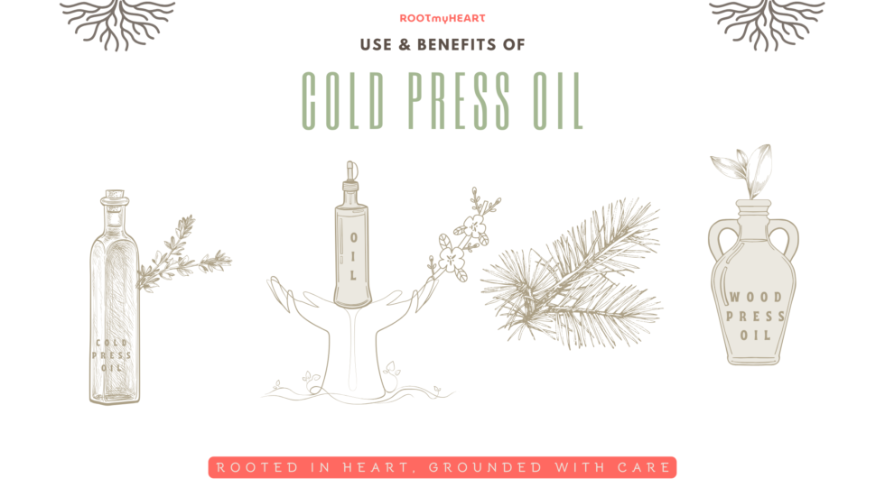 What is Cold-Pressed Oil? Benefits and Uses Explained | RootMyHeart Blogs